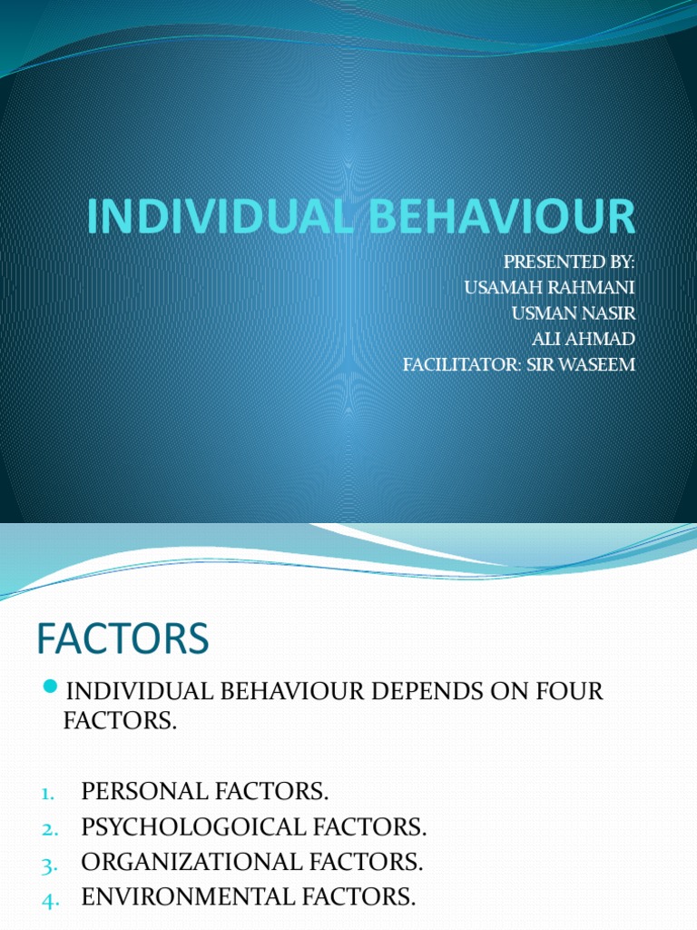 Individual Behaviour: Presented By: Usamah Rahmani Usman Nasir Ali ...