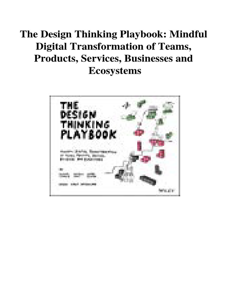 The Design Thinking Playbook: Mindful Digital Transformation of Teams ...