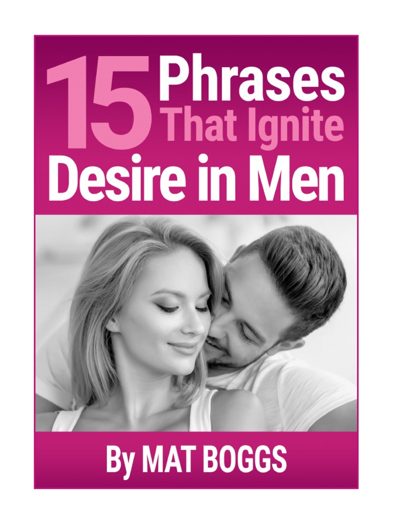 15 Phrases That Ignite Desire in Men by Mat Boggs | PDF