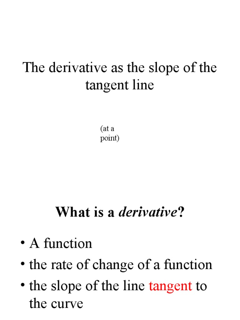The Derivative As The Slope of The Tangent Line: (At A Point ...