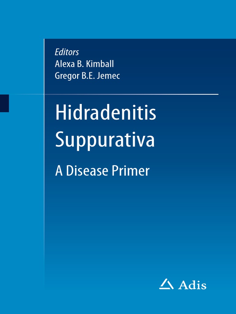 Hidradenitis Suppurativa - A Disease Primer. Alexa B. Kimball, Gregor B ...
