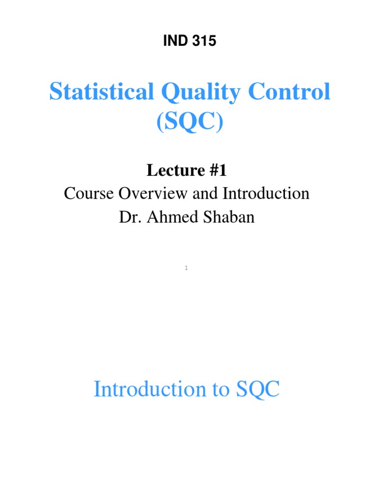 Statistical Quality Control (SQC) : Course Overview and Introduction Dr ... Statistical Quality Control (SQC) : Course Overview and Introduction Dr ...