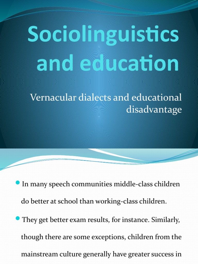 Sociolinguistics and Education: Vernacular Dialects and Educational ...