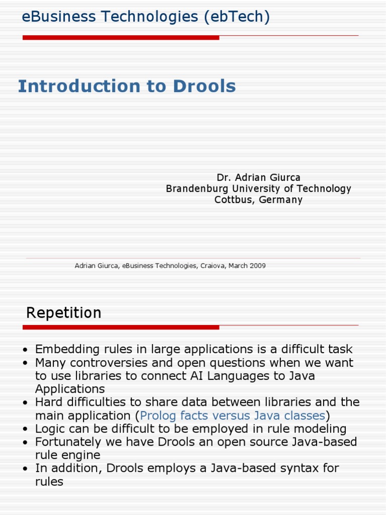 Introduction To Drools: Dr. Adrian Giurca Brandenburg University of Technology Cottbus, Germany ...