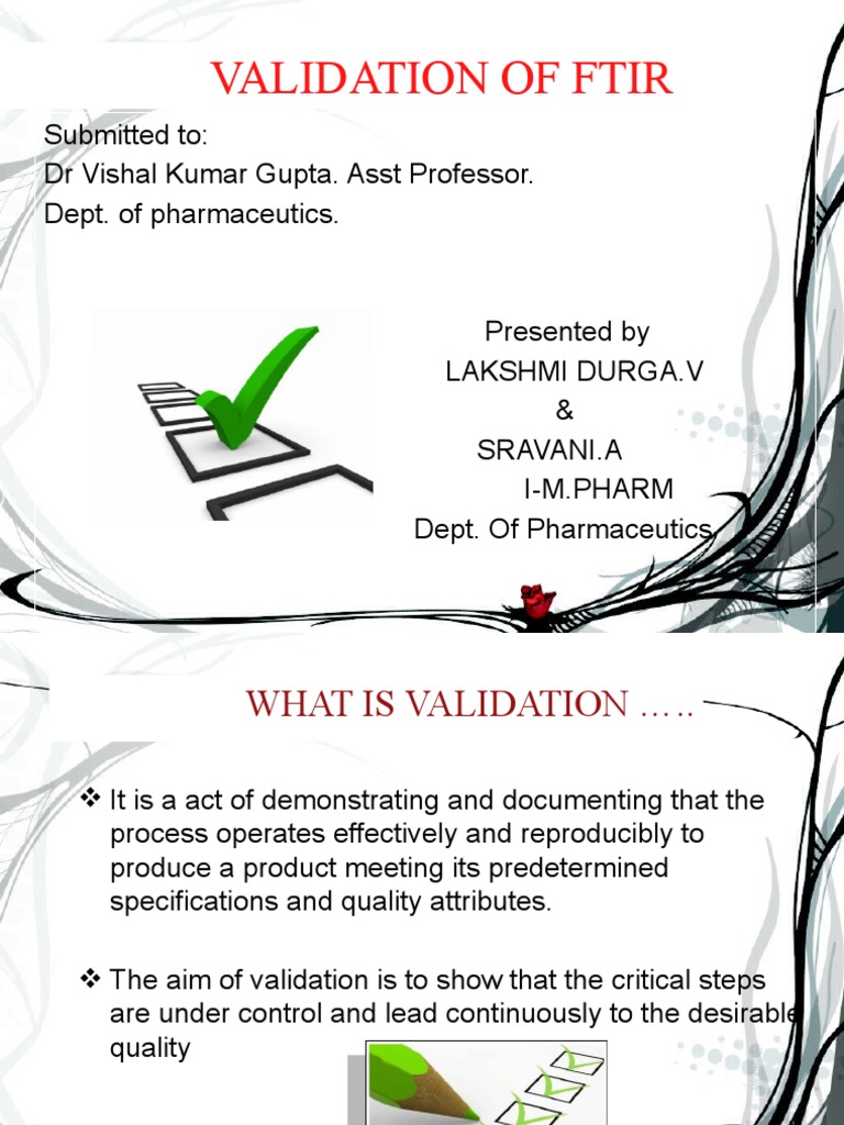 Validation of Ftir: Submitted To: DR Vishal Kumar Gupta. Asst Professor ...