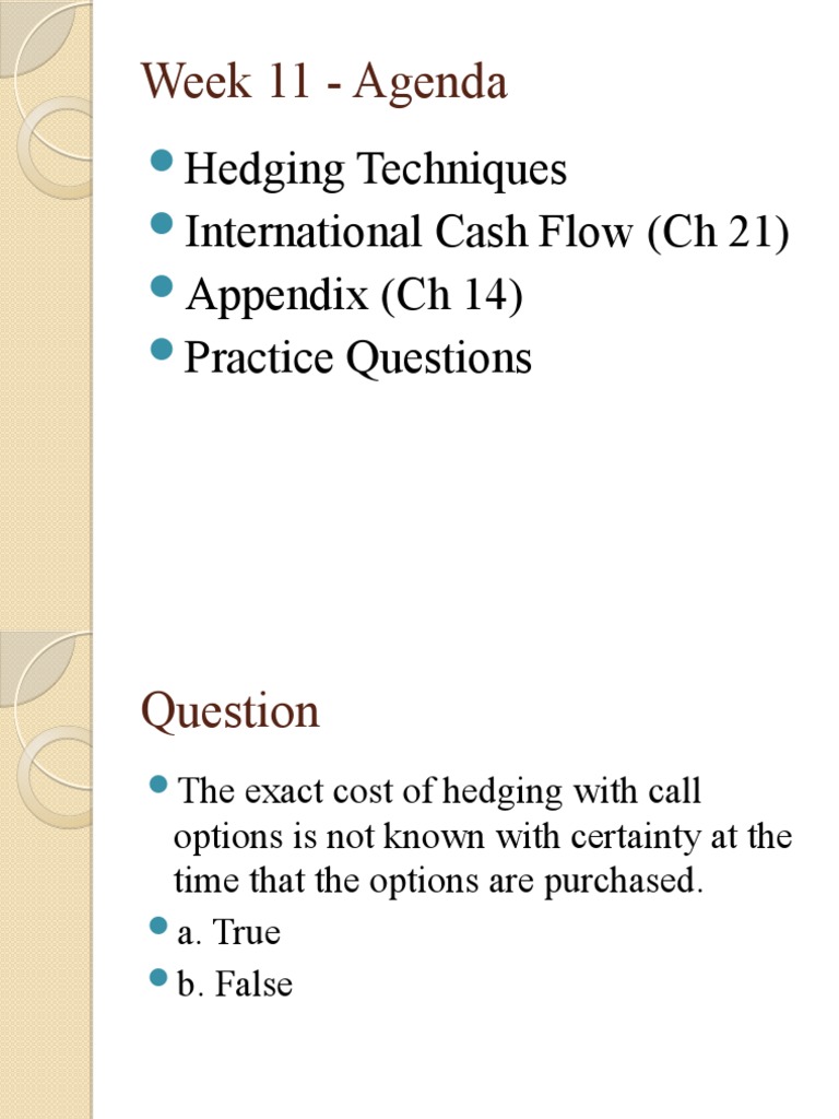 Week 11 - Agenda: Hedging Techniques International Cash Flow (CH 21 ...