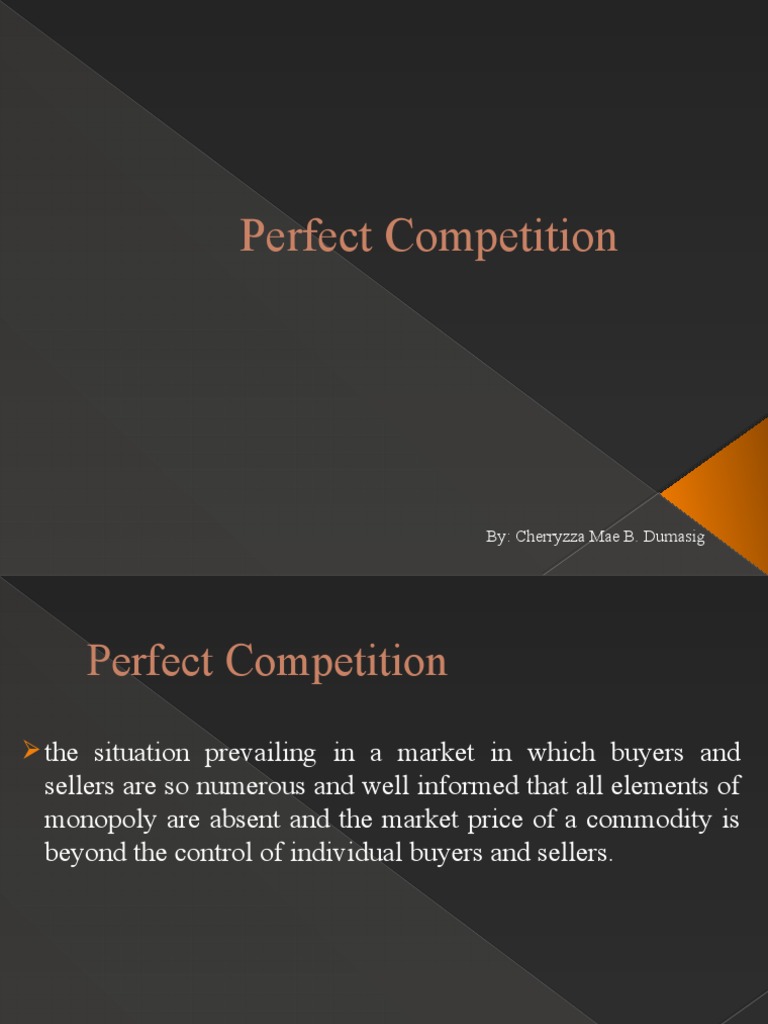 Perfect Competition: By: Cherryzza Mae B. Dumasig | PDF | Perfect ...
