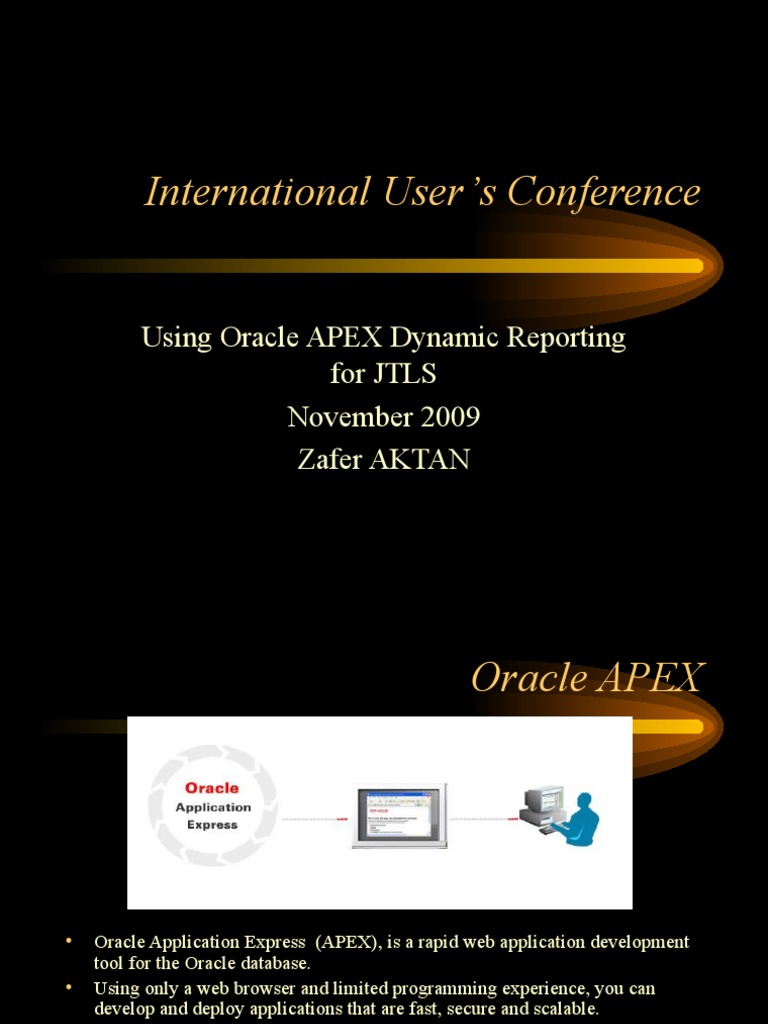 International User's Conference: Using Oracle APEX Dynamic Reporting ...