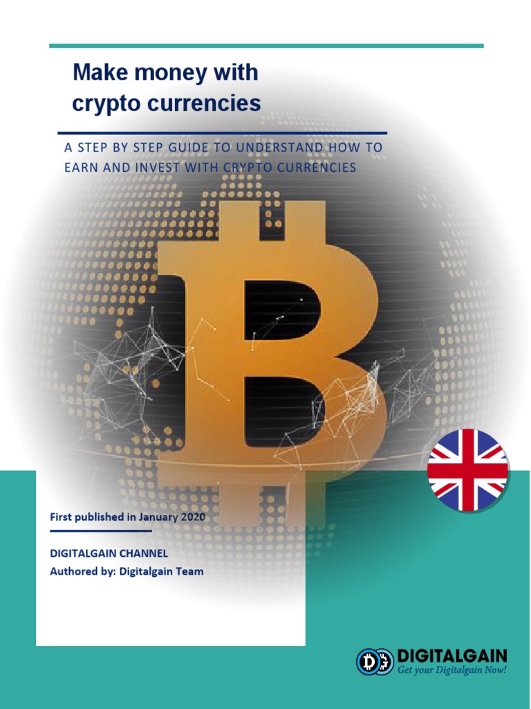 Make Money With Crypto Currencies: A Step by Step Guide To Understand How To Earn and Invest ...
