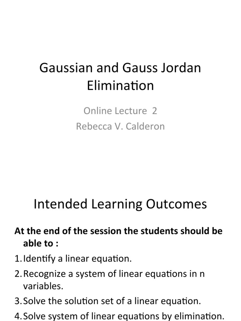Gaussian and Gauss Jordan Elimination: Online Lecture 2 Rebecca V. Calderon | Download Free PDF ...