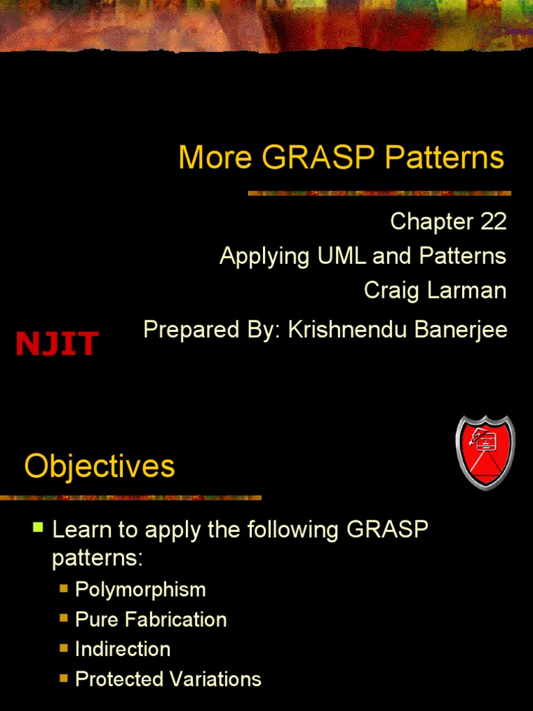 More GRASP Patterns: Applying UML and Patterns Craig Larman Prepared By: Krishnendu Banerjee ...