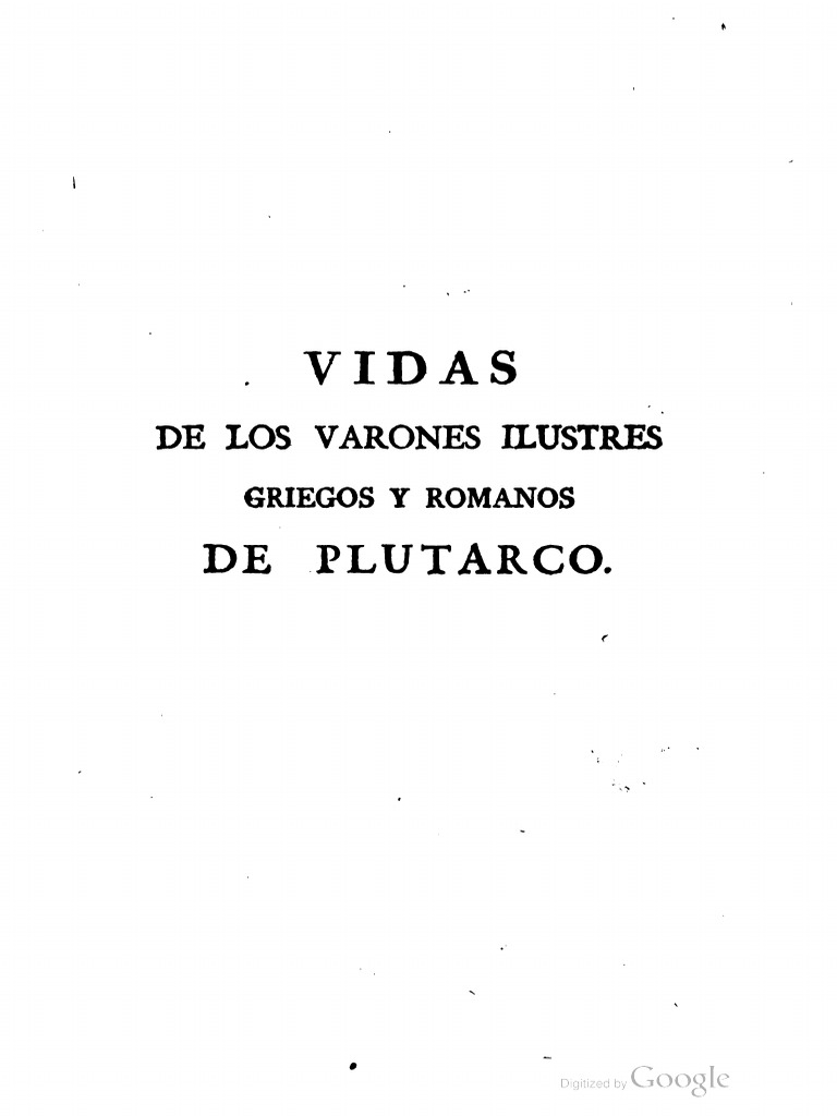 Plutarco, Alfonso de Palencia - Vidas de Los Varones Ilustres Griegos y Romanos. 1-Imprenta Real ...