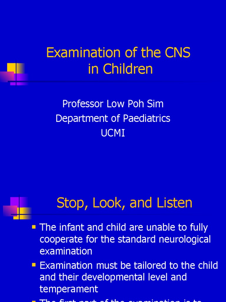 Examination of The CNS in Children: Professor Low Poh Sim Department of ...