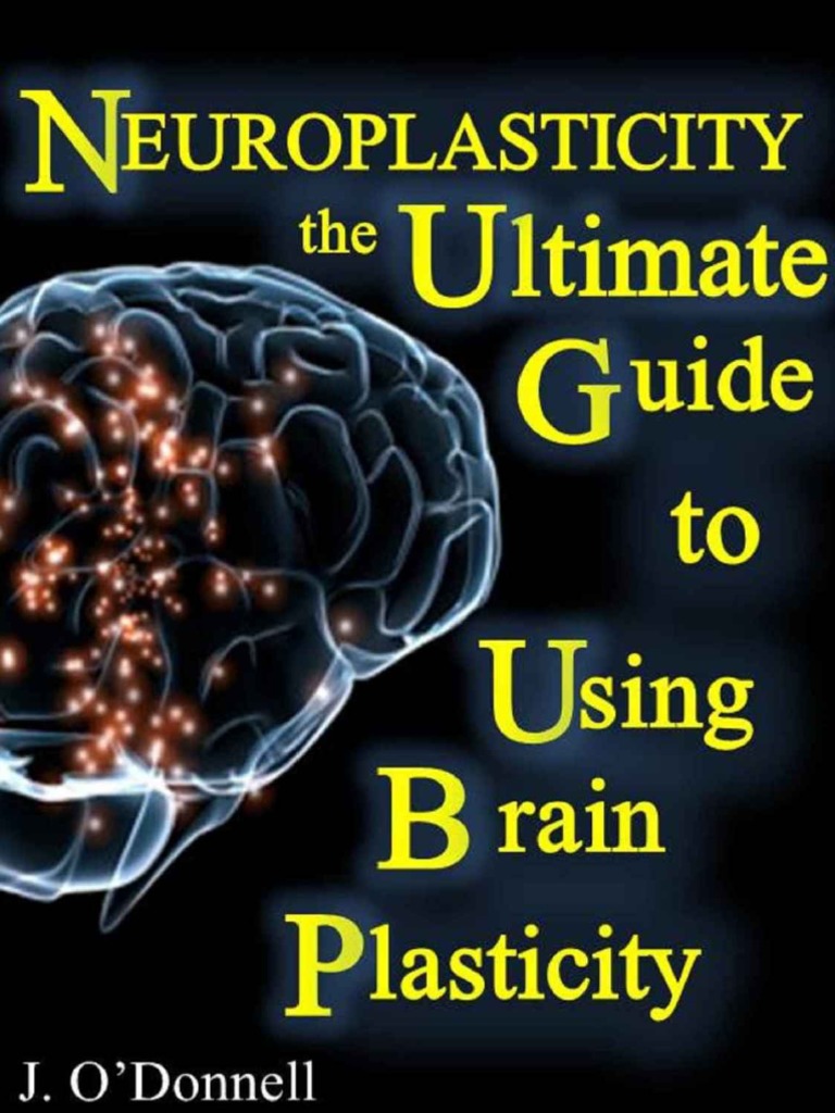 O'DONNELL, Neuroplasticity The Ultimate Guide To Using Brain Plasticity ...