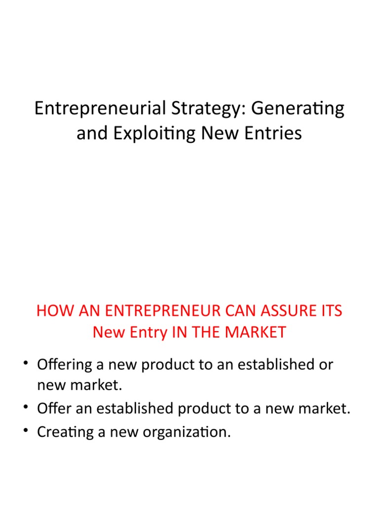 Entrepreneurial Strategy: Generating and Exploiting New Entries | PDF