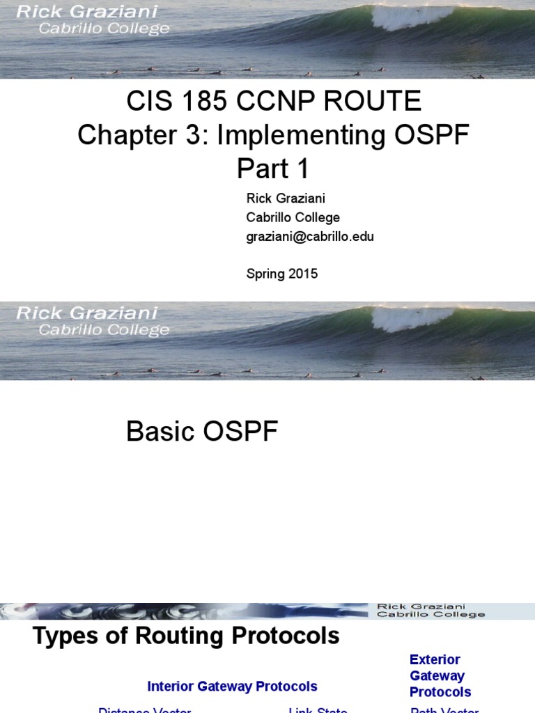 Cis 185 CCNP Route Chapter 3: Implementing OSPF: Rick Graziani Cabrillo College Graziani ...