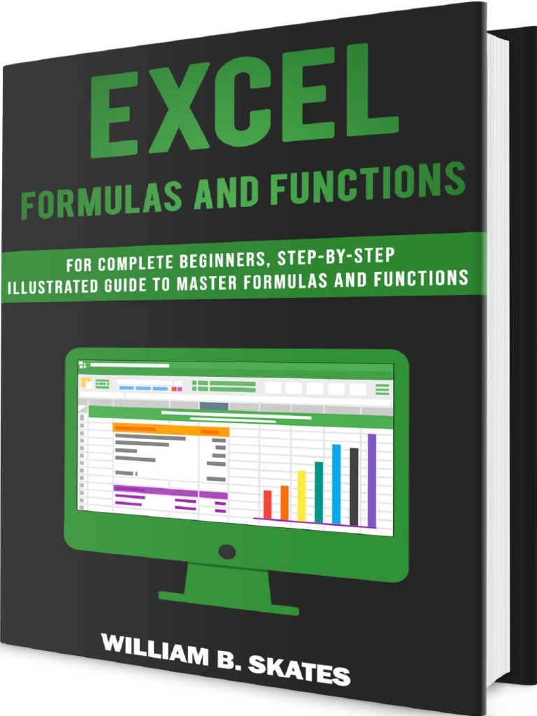 Excel Formulas and Functions - For Complete Beginners, Step-By-Step Illustrated Guide To Master ...