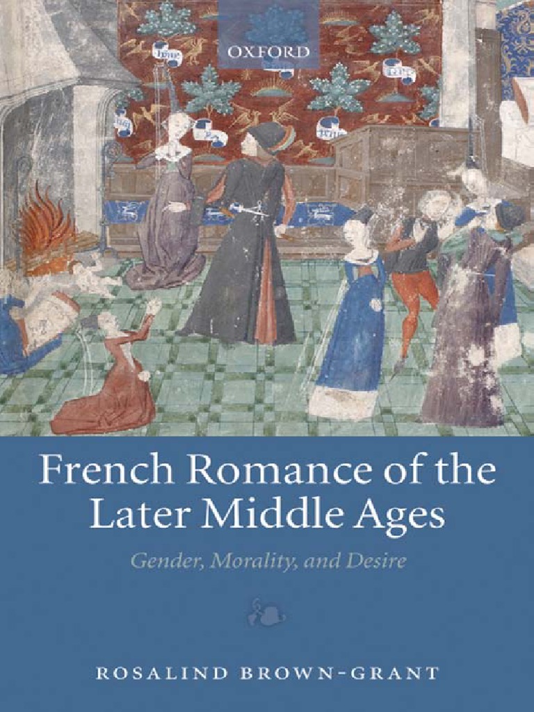 French Romance of The Later Middle Ages - Gender, Morality, and Desire ...
