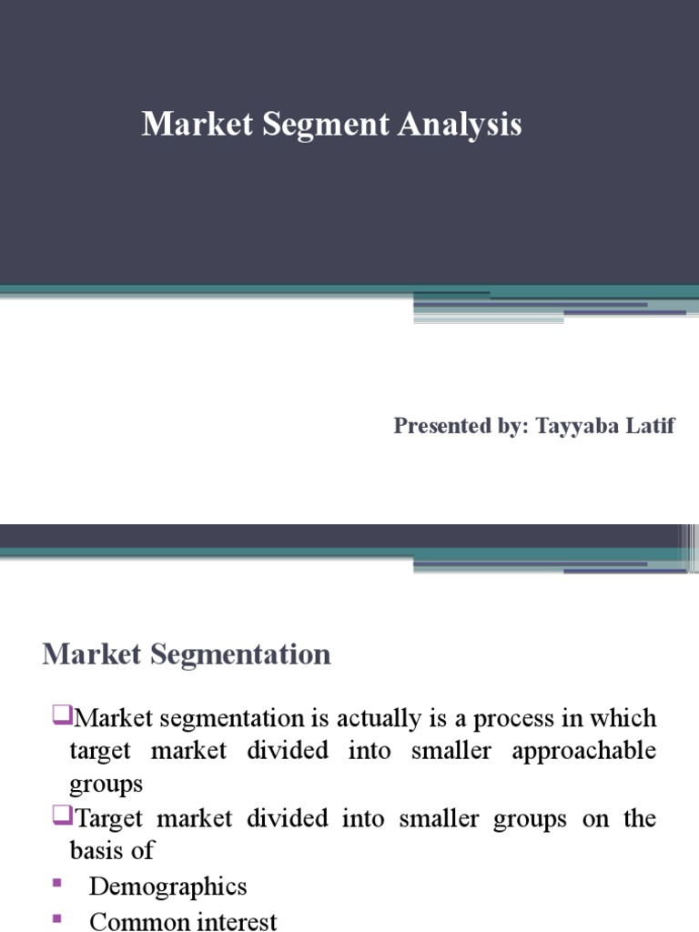 Market Segment Analysis: Presented By: Tayyaba Latif | PDF | Market ...