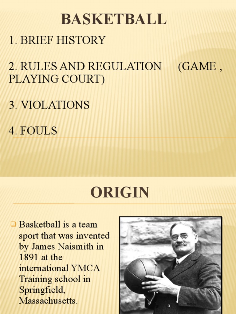 Basketball: 1. Brief History 2. Rules and Regulation (Game, Playing ...
