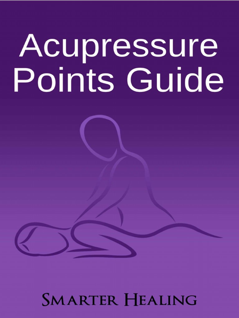Acupressure Points Guide | PDF | Headache | Acupressure