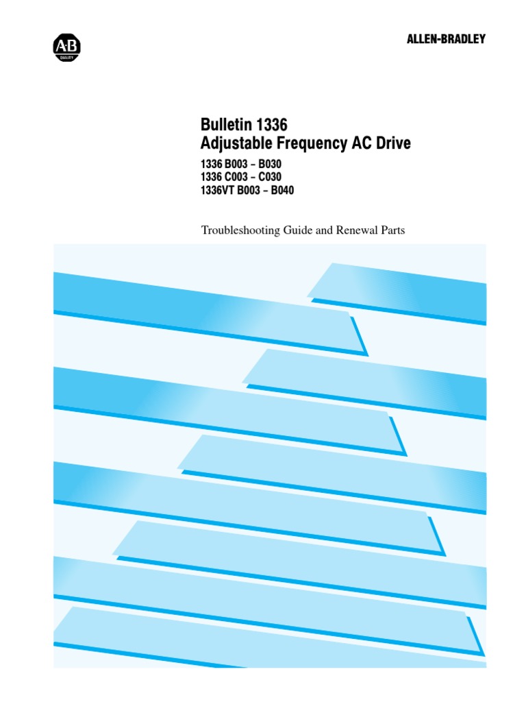Bulletin 1336 Adjustable Frequency AC Drive: 1336 B003 - B030 1336 C003 ...