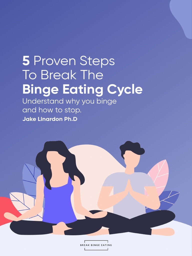 Break Binge Eating 5 Proven Steps To Break The Binge Eating Cycle PDF ...