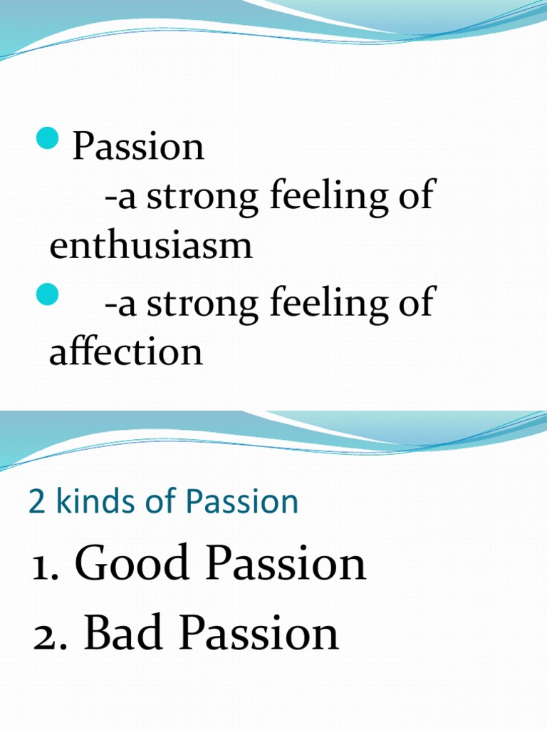 Passion - A Strong Feeling of Enthusiasm - A Strong Feeling of ...