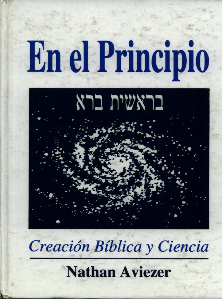 En El Principio Creacion Biblica y Ciencia Nathan Aviezer-1 | PDF