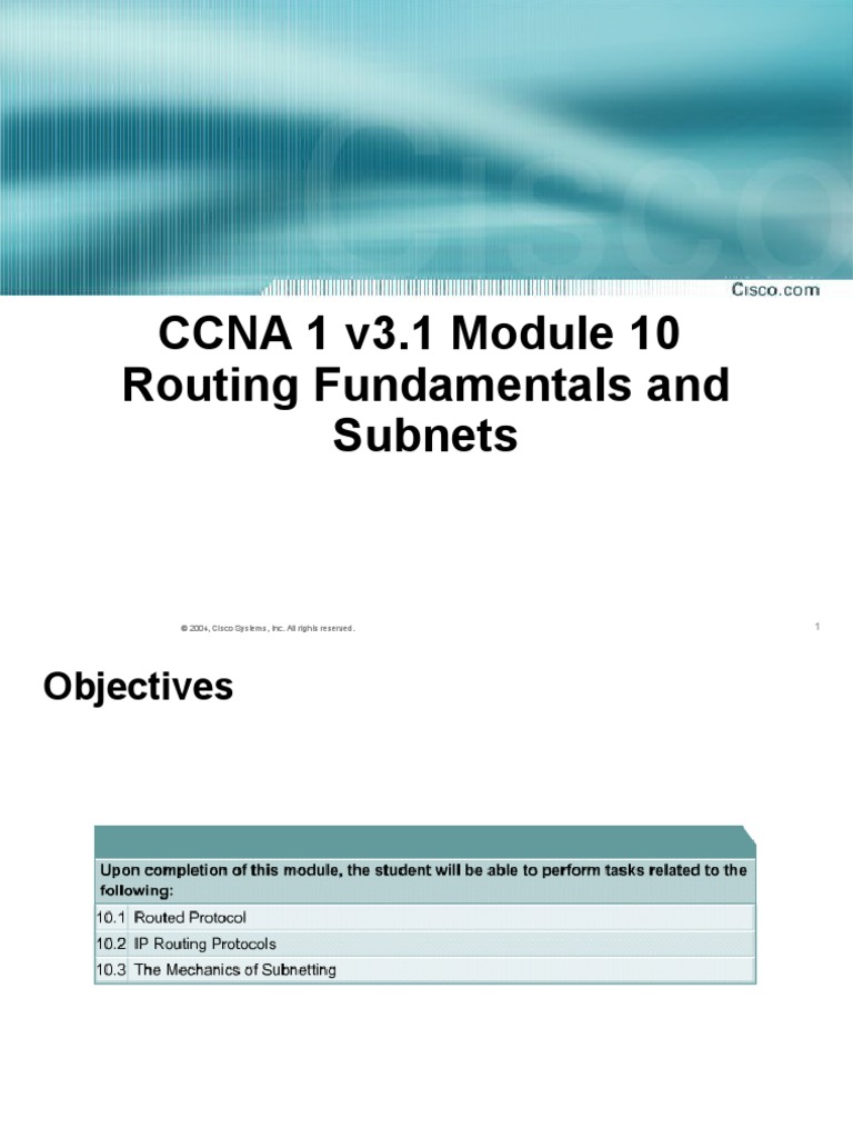 CCNA 1 v3.1 Module 10 Routing Fundamentals and Subnets: © 2004, Cisco ...