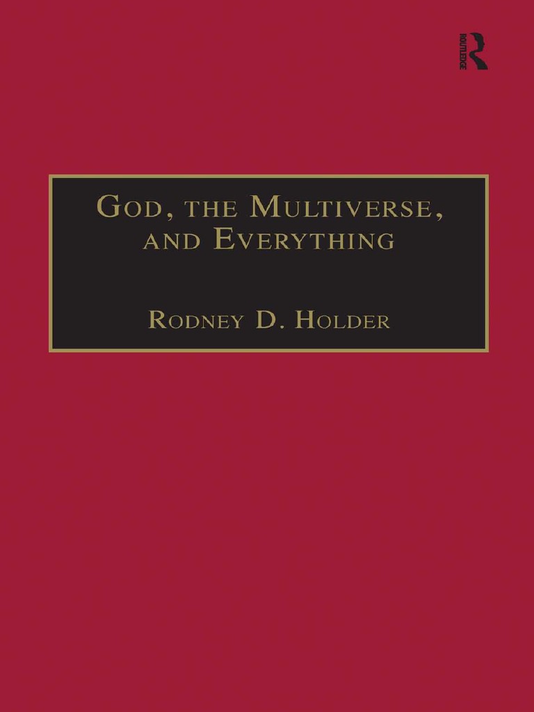 God, The Multiverse, and Everything - Modern Cosmology and The Argument ...