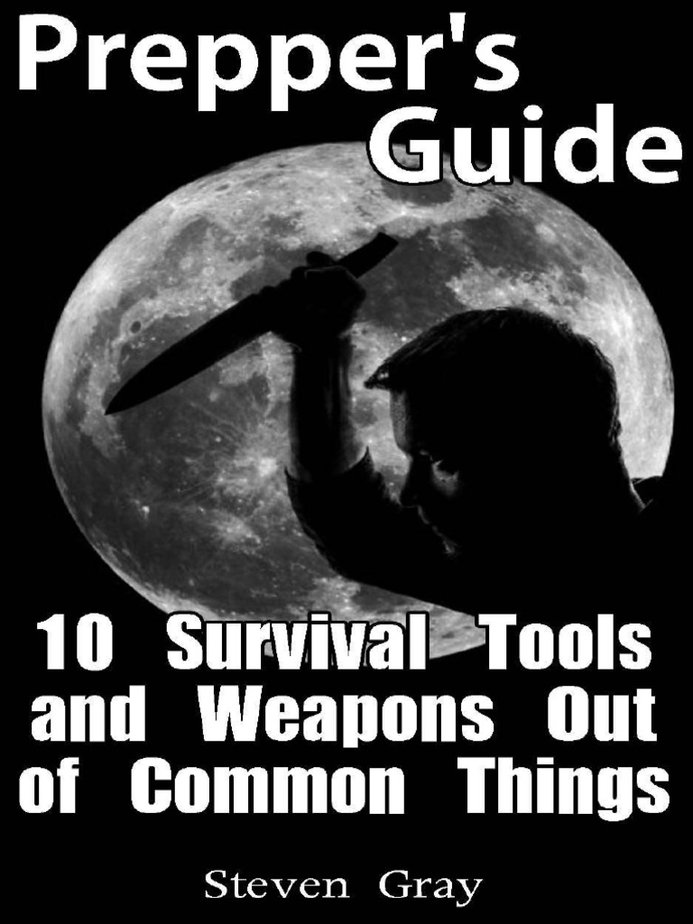 Prepper's Guide - 10 Survival Tools and Weapons Out of Common Things ...