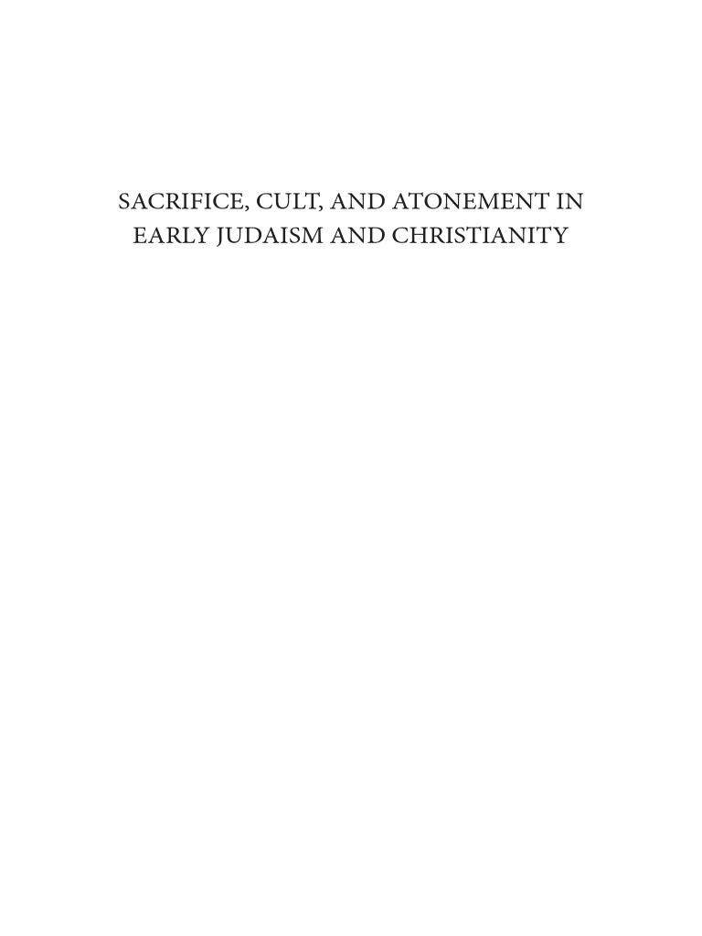 Sacrifice, Cult, and Atonement in Early JudaiSm and Christianity | PDF ...