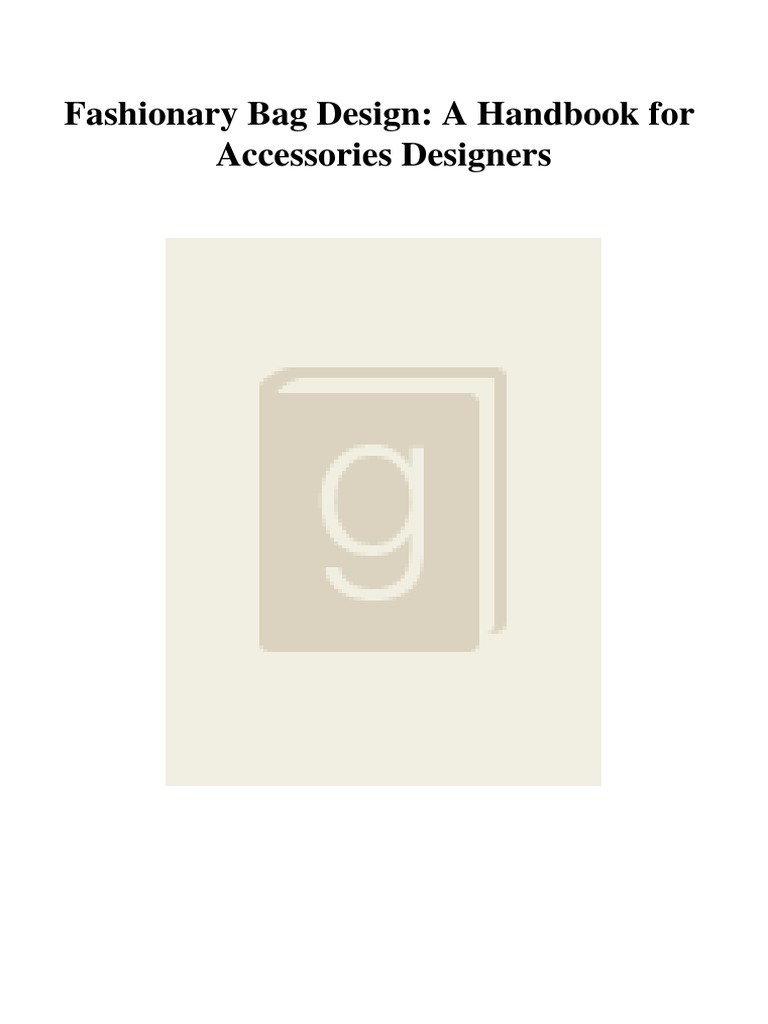 Fashionary Bag Design: A Handbook For Accessories Designers | PDF
