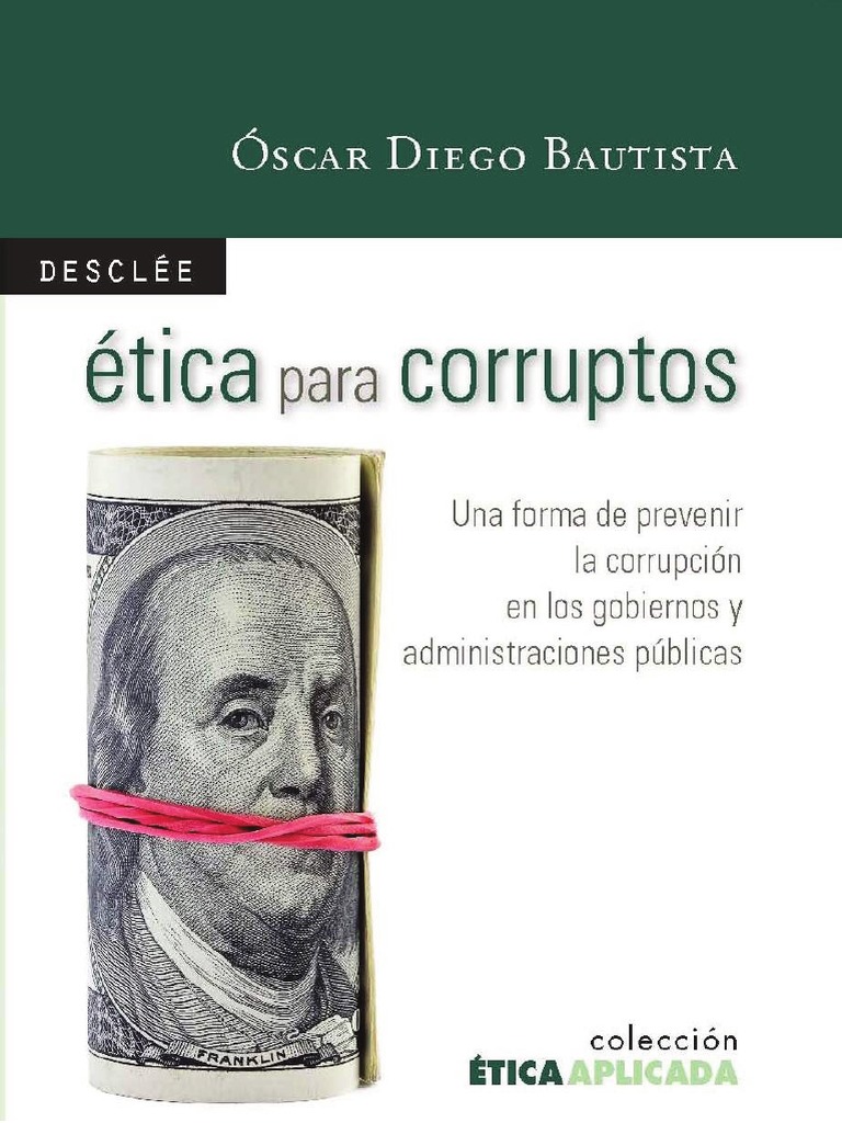 ética Para Corruptos Una Forma De Prevenir La Corrupción En Los