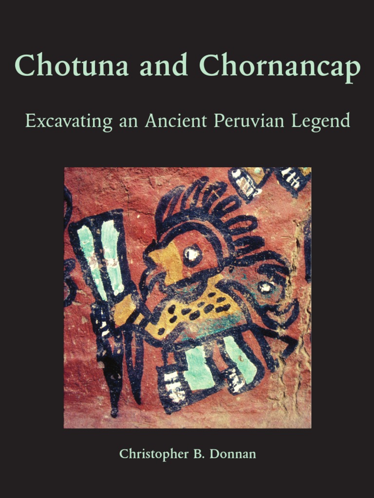 (Christopher B. Donnan, 2011) Chotuna and Chornancap Excavating An ...