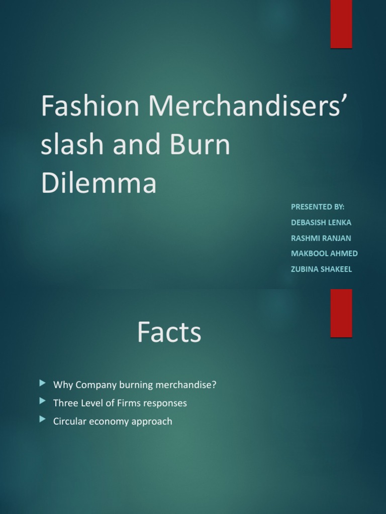 Fashion Merchandisers' Slash and Burn Dilemma: Presented By: Debasish Lenka Rashmi Ranjan ...