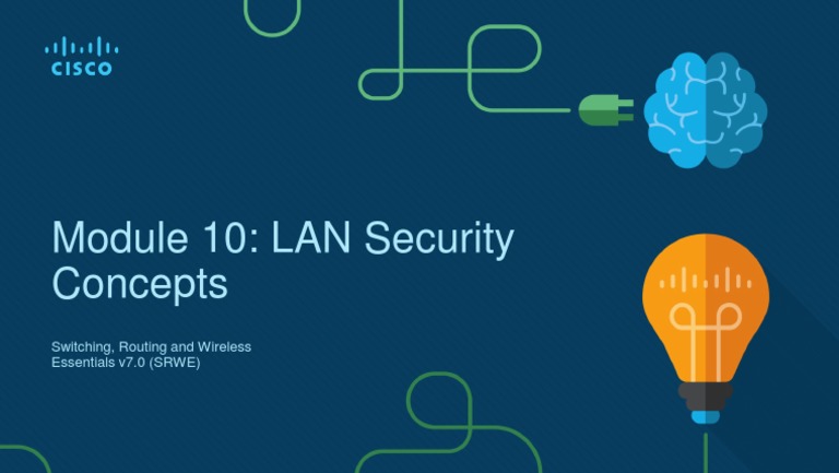 Module 10: LAN Security Concepts: Switching, Routing and Wireless Essentials v7.0 (SRWE) | PDF ...