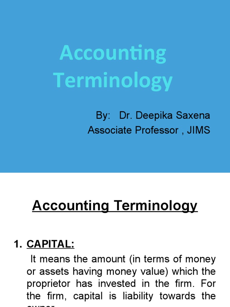Accounting Terminology: By: Dr. Deepika Saxena Associate Professor ...