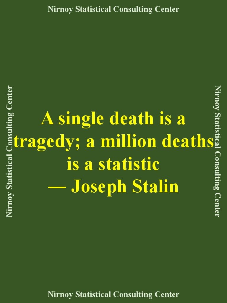 A Single Death Is A Tragedy A Million Deaths Is A Statistic Joseph ...