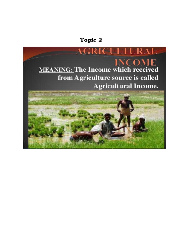 Agricultural Income - Meaning and Scope of Agricultural Income Under ...