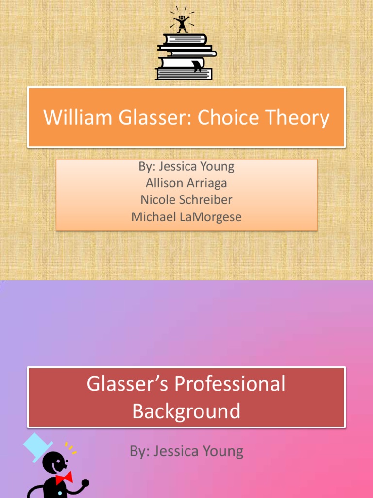 William Glasser: Choice Theory: By: Jessica Young Allison Arriaga ...