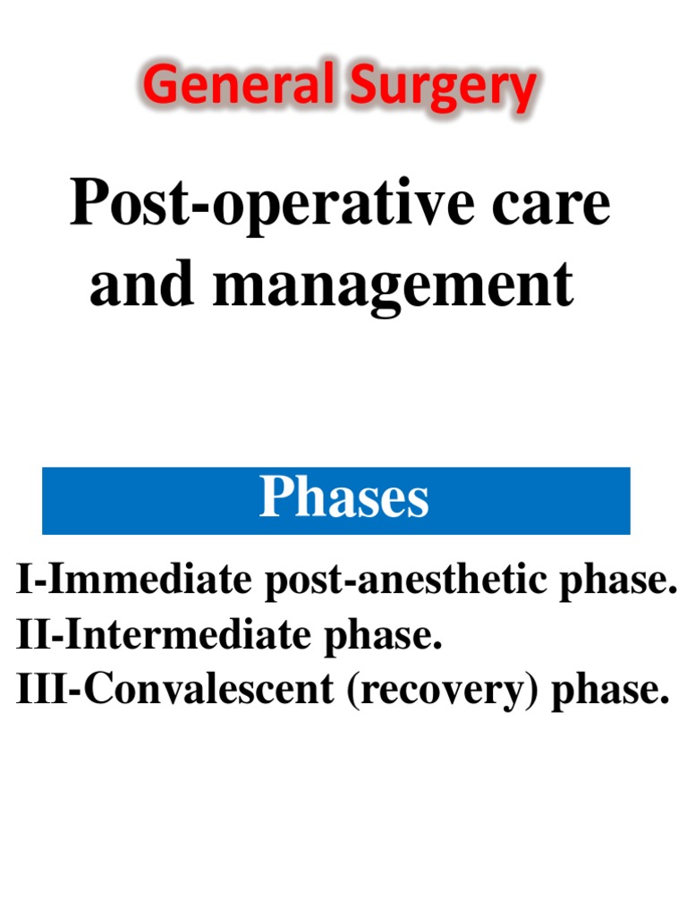 General Surgery: Post-Operative Care and Management | PDF | Analgesic ...