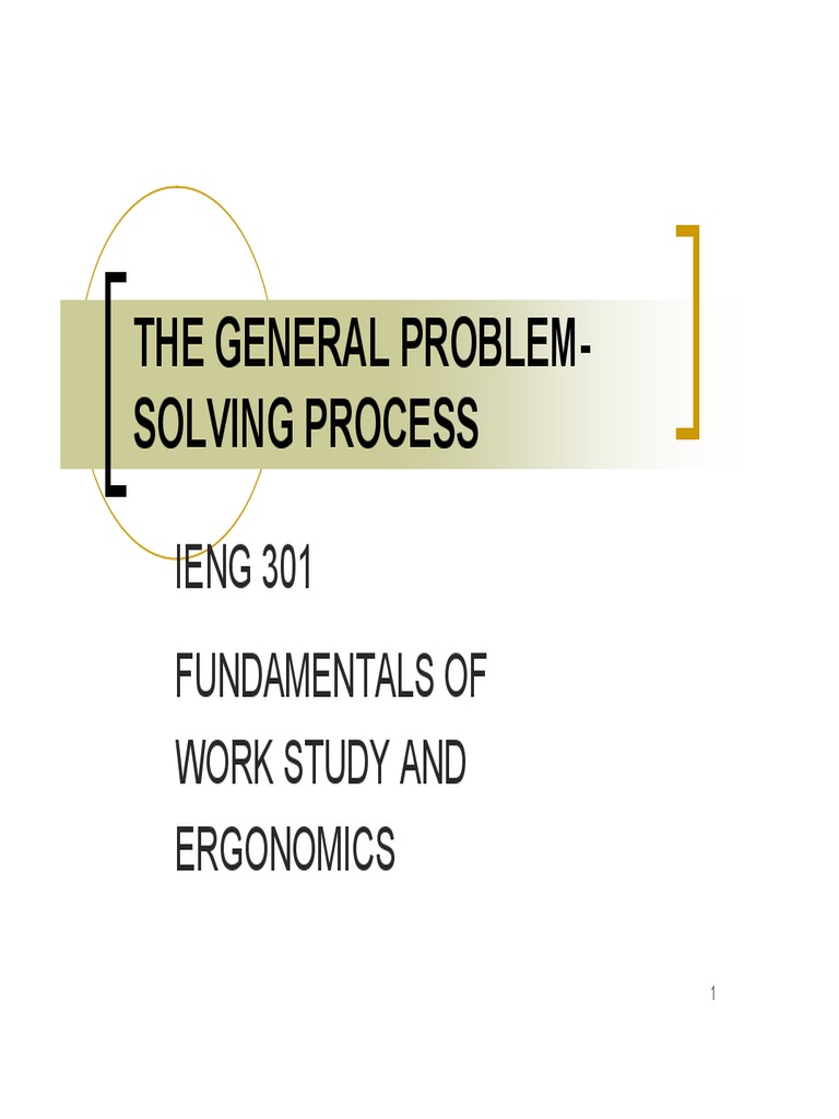 The General Problem-Solving Process: IENG 301 Fundamentals of Work ...