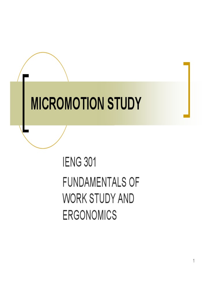Micromotion Study: IENG 301 Fundamentals of Work Study and Ergonomics | PDF | Business