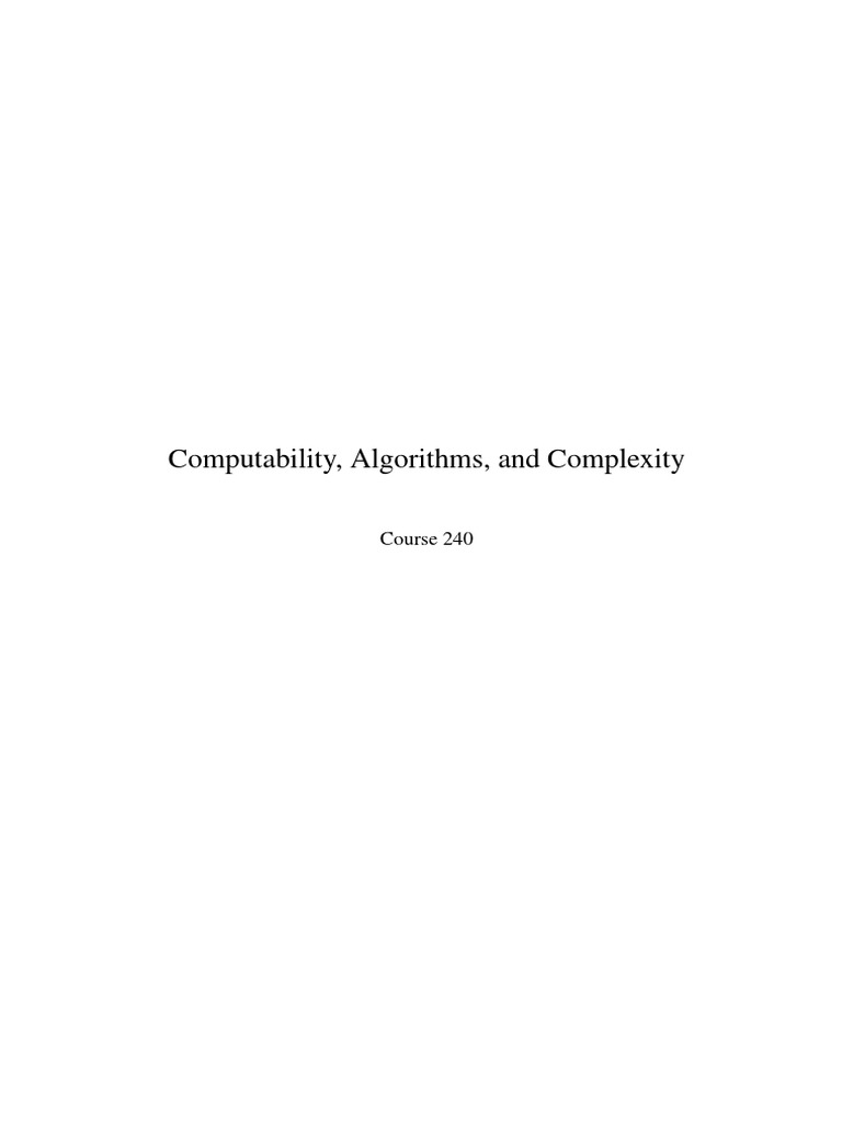 Computability, Algorithms, and Complexity: Course 240 | PDF ...