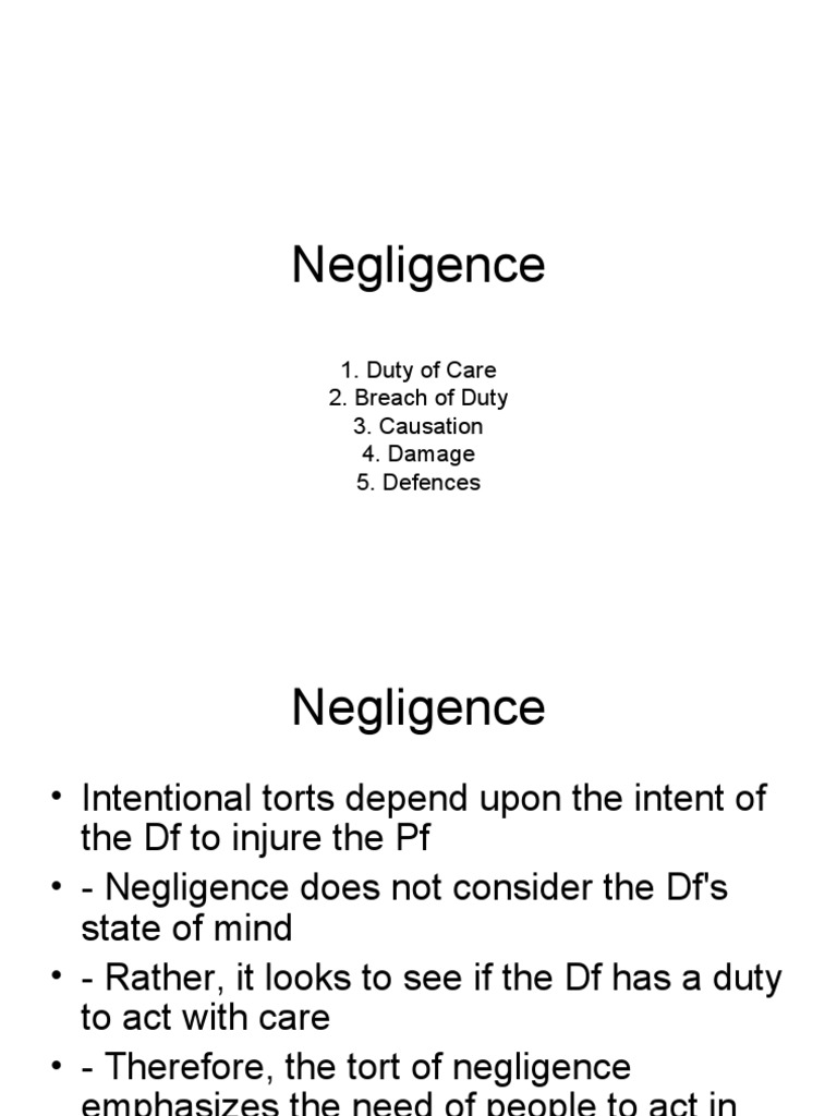 Negligence: 1. Duty of Care 2. Breach of Duty 3. Causation 4. Damage 5 ...