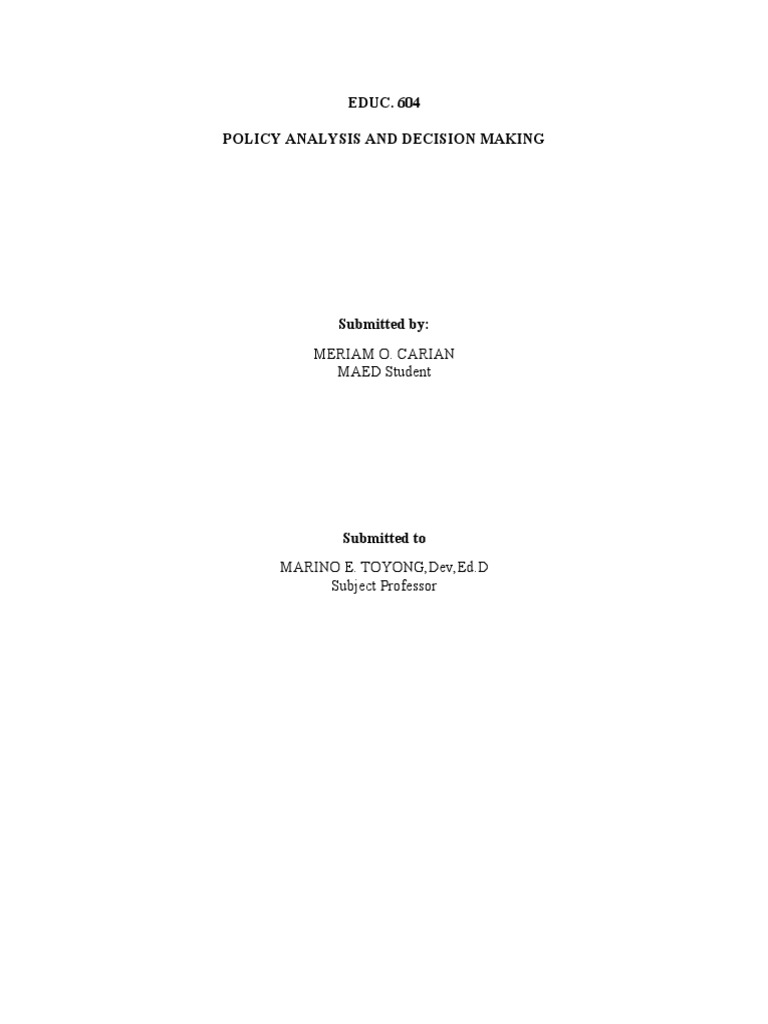 EDUC. 604 Policy Analysis and Decision Making: Meriam O. Carian MAED Student | Download Free PDF ...