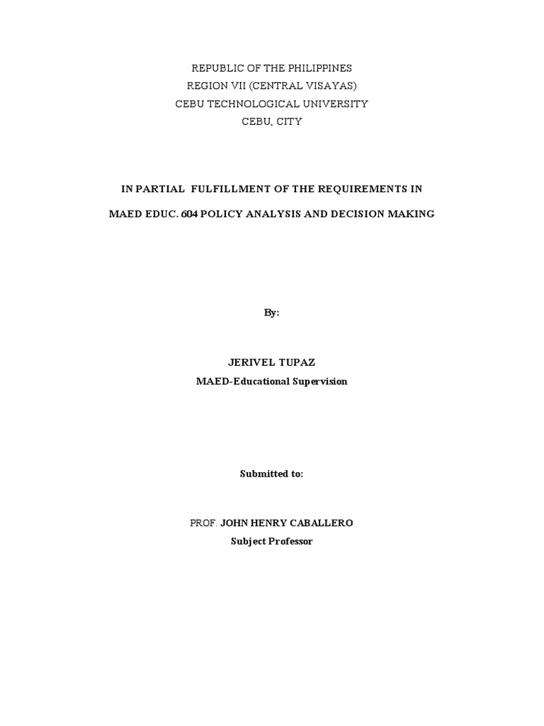 In Partial Fulfillment of The Requirements in Maed Educ. 604 Policy Analysis and Decision Making ...