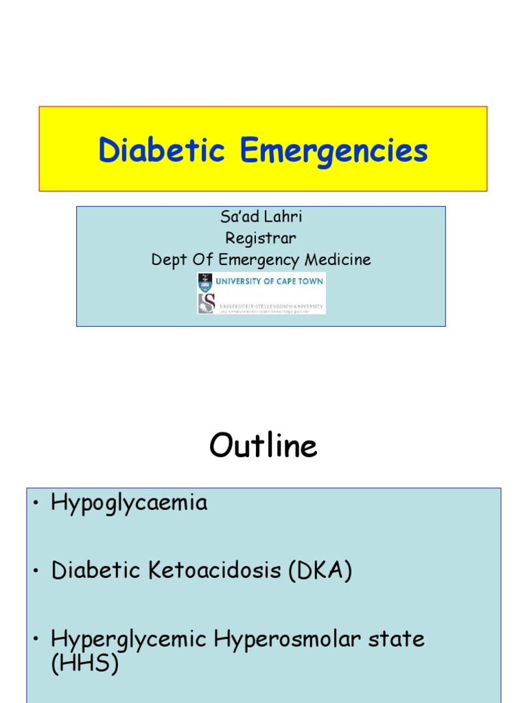 Diabetic Emergencies: Sa'ad Lahri Registrar Dept of Emergency Medicine ...